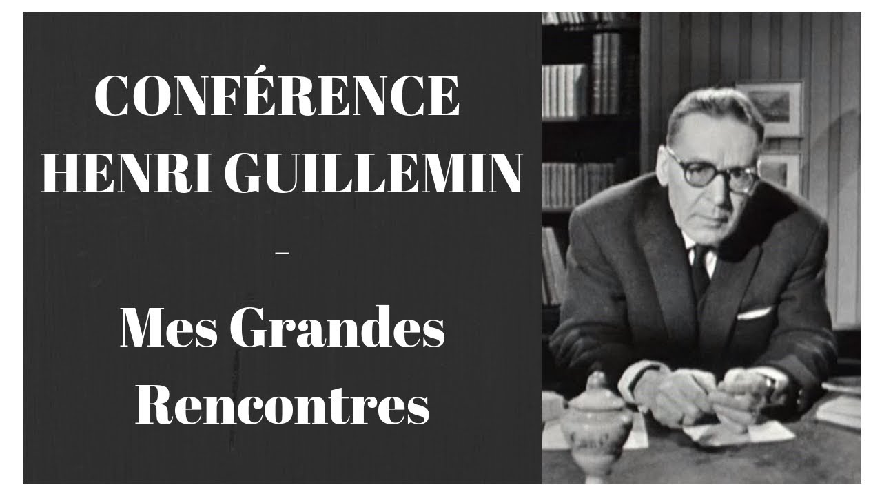 Conférence Henri Guillemin - Mes Grandes Rencontres - YouTube