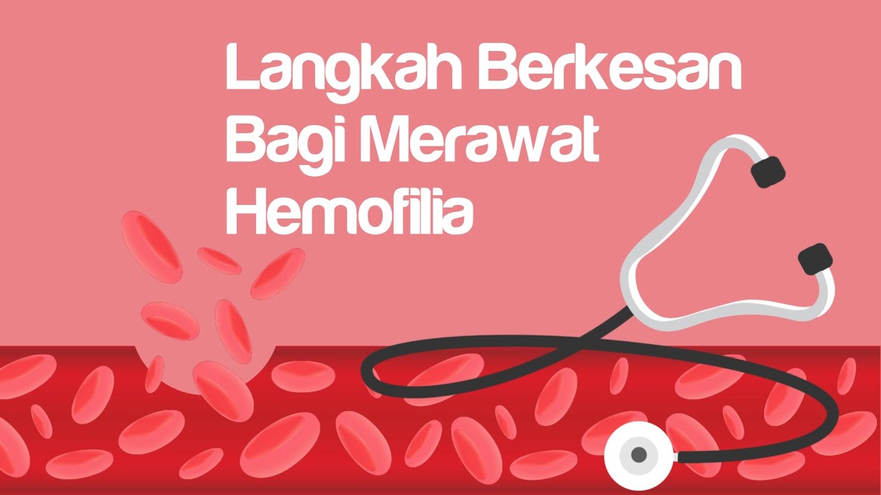 Langkah Berkesan Bagi Merawat Hemofilia - YouTube