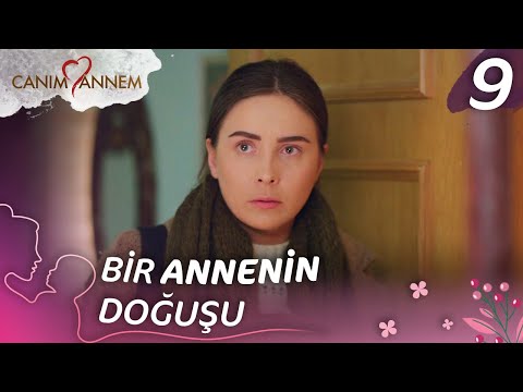 Kardeşimin Öyküsü Yarım Kalmış - Bir Annenin Doğuşu 9 | Canım Annem