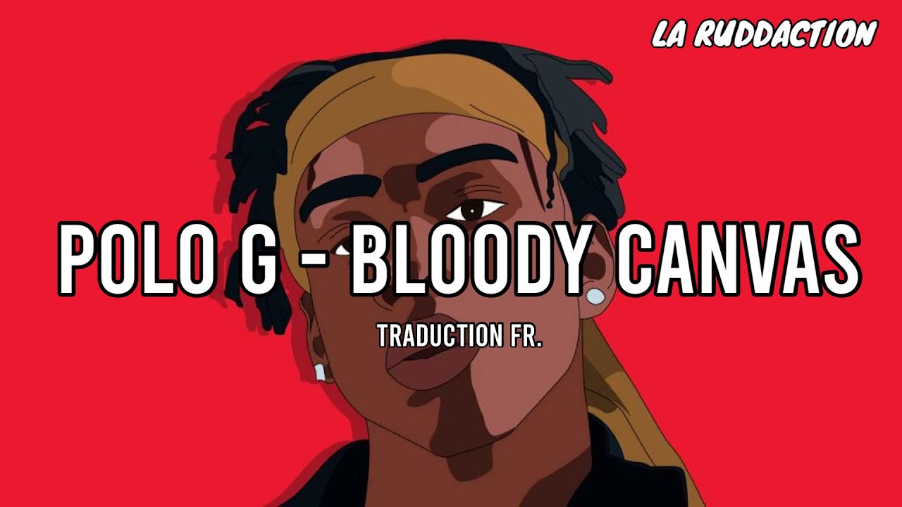 [Traduction française 🇫🇷] Polo G - Bloody Canvas • LA RUDDACTION - YouTube