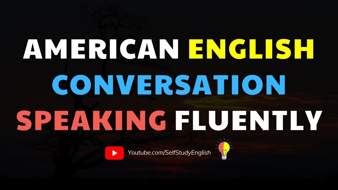 American English Conversation Learn English Speaking Fluently Self american-english-conversation-learn-english-speaking-fluently-self