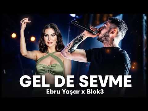 Ebru Yaşar x Blok3 - Gel De Sevme (2026) En Çok Dinlenen Şarkılar 