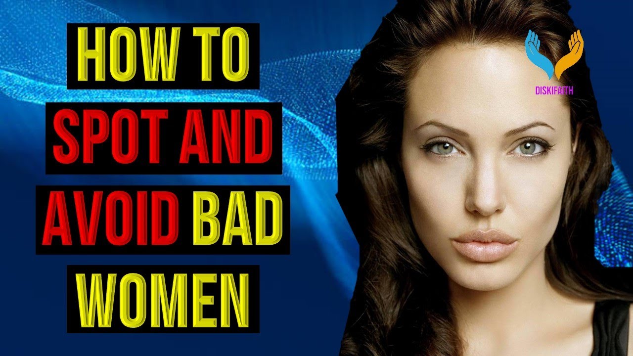 How To Spot And Avoid Bad Women - YouTube