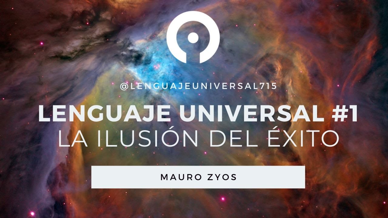 Lenguaje Universal #1 La Ilusión del Éxito - YouTube