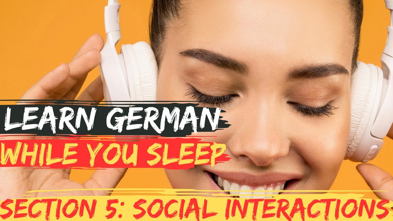 Learn German While You Sleep | Section 5: Social Interactions - YouTube