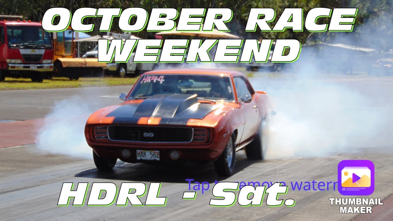October Race Weekend - Hawaii Drag Racing League - Saturday - Time ...