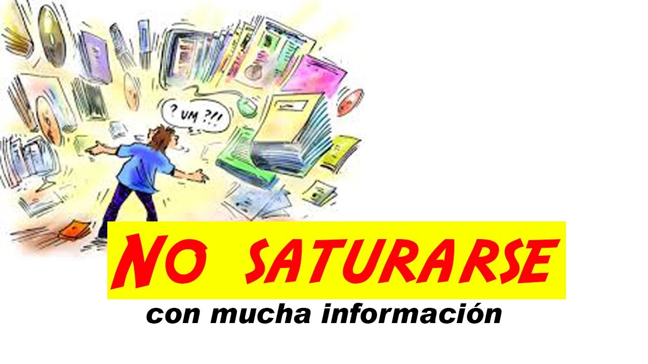 No saturarse con mucha información - YouTube