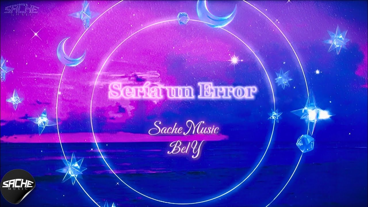 Sache Music Bel Y - Sería un Error (Lyrics Oficial) - YouTube