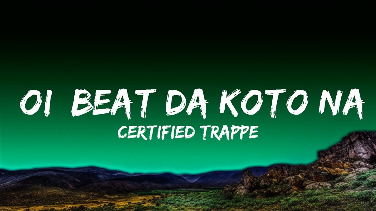 Certified Trapper - OI [Beat Da Koto Nai] Lyrics - YouTube