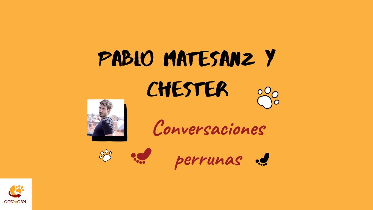 Conversaciones Perrunas: Pablo Matesanz y Chester - Tradición perruna ...