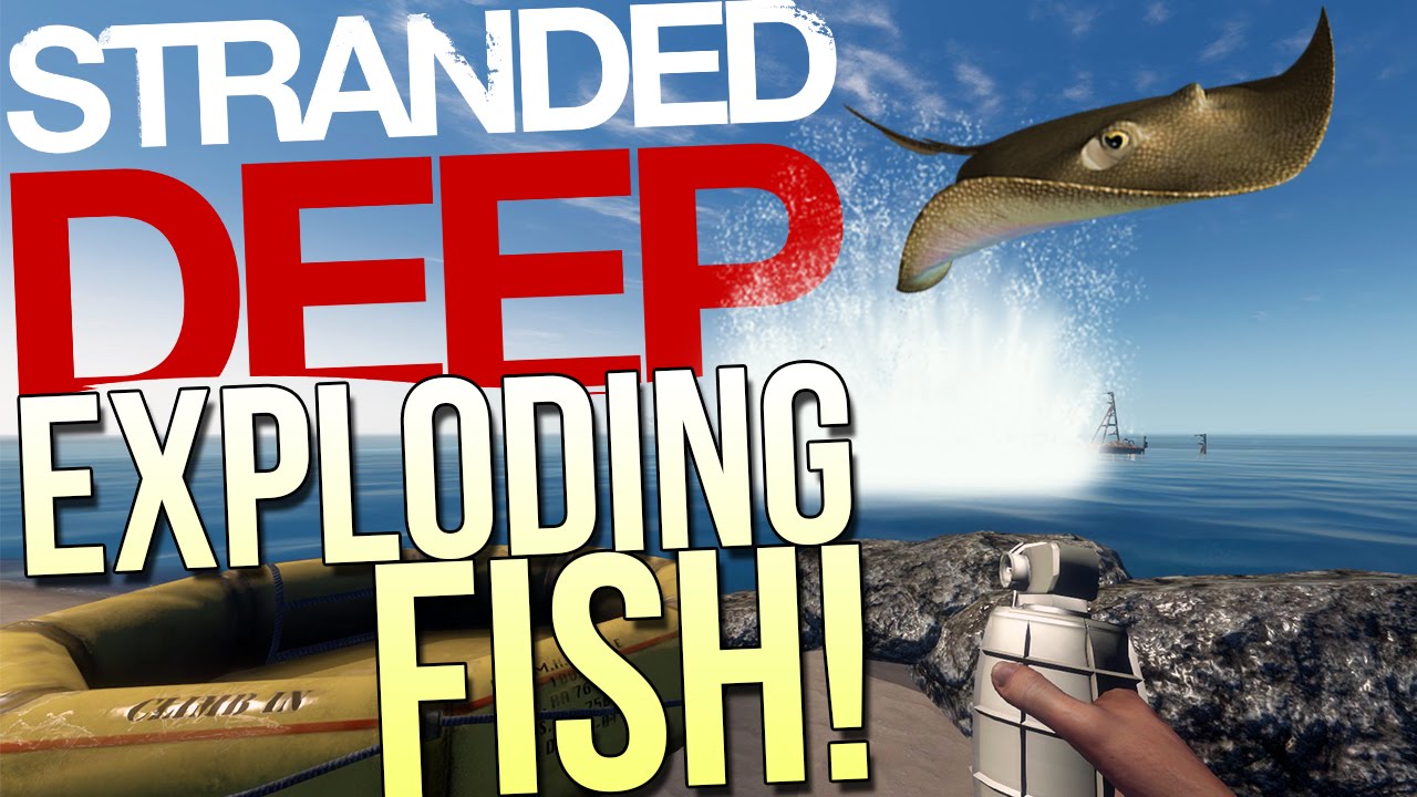 Stranded Deep Gameplay - EXPLODING FISH WITH GRENADES? - Stranded Deep ...