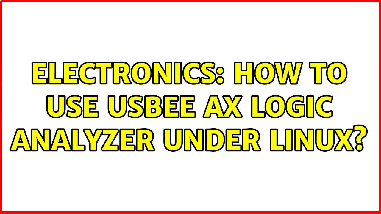 Electronics: How to use USBee AX logic analyzer under Linux? (2 Solutions!!) - YouTube