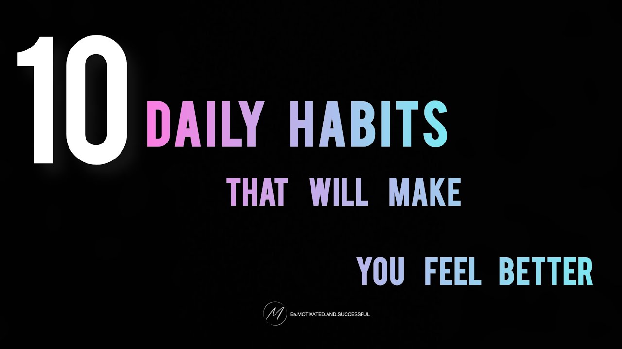 Daily habits that will make us feel better - YouTube