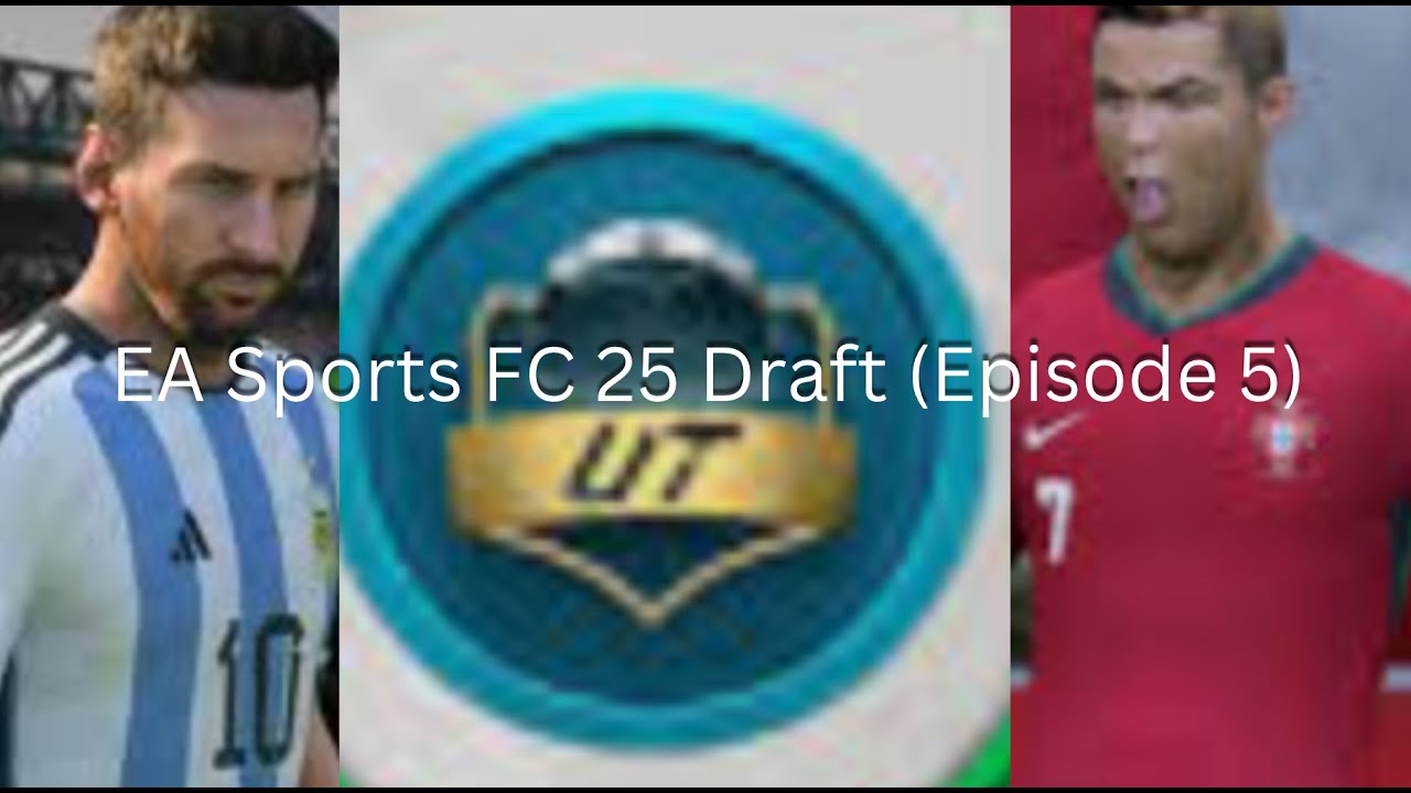 EA Sports FC 25 Draft (Episode 5) - YouTube