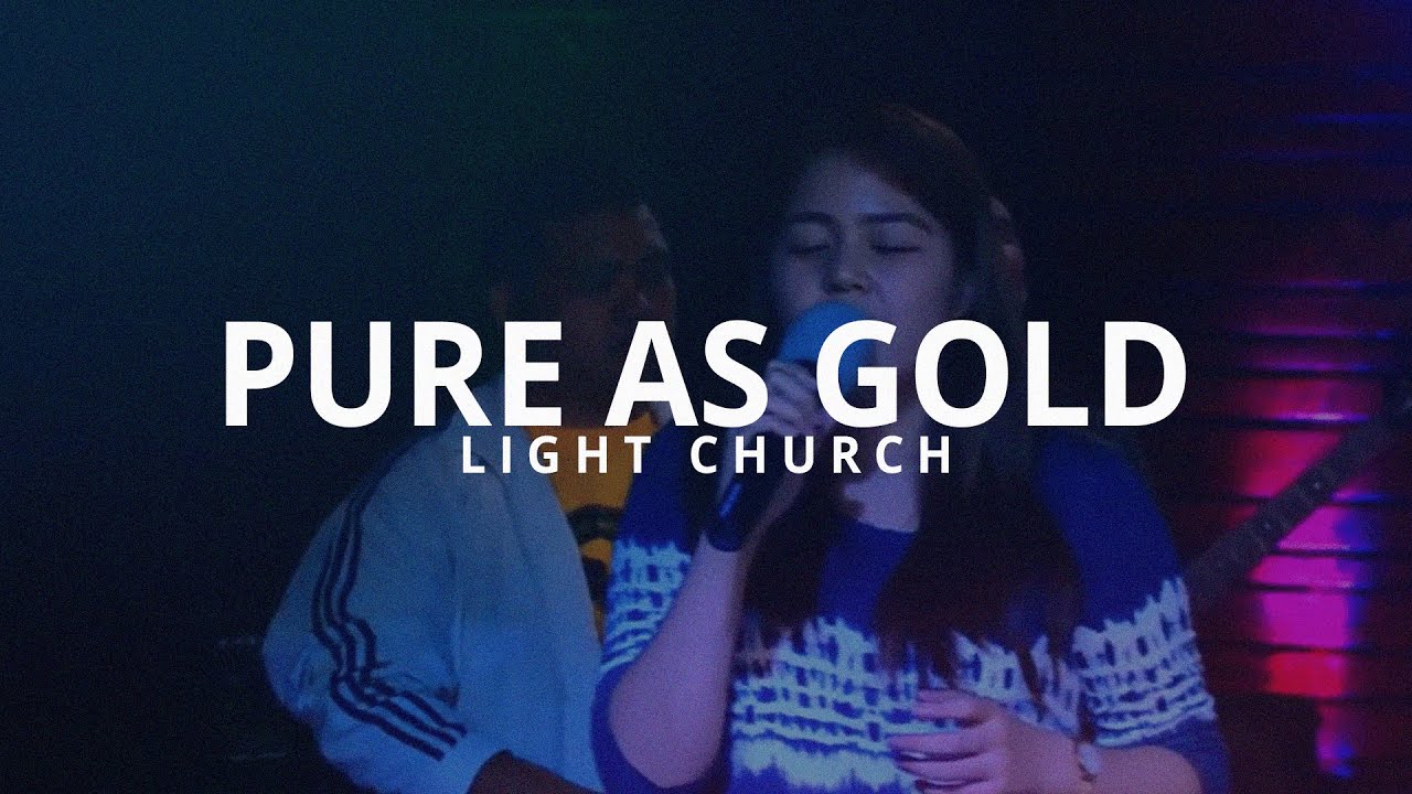 Pure As Gold | Light Church - YouTube