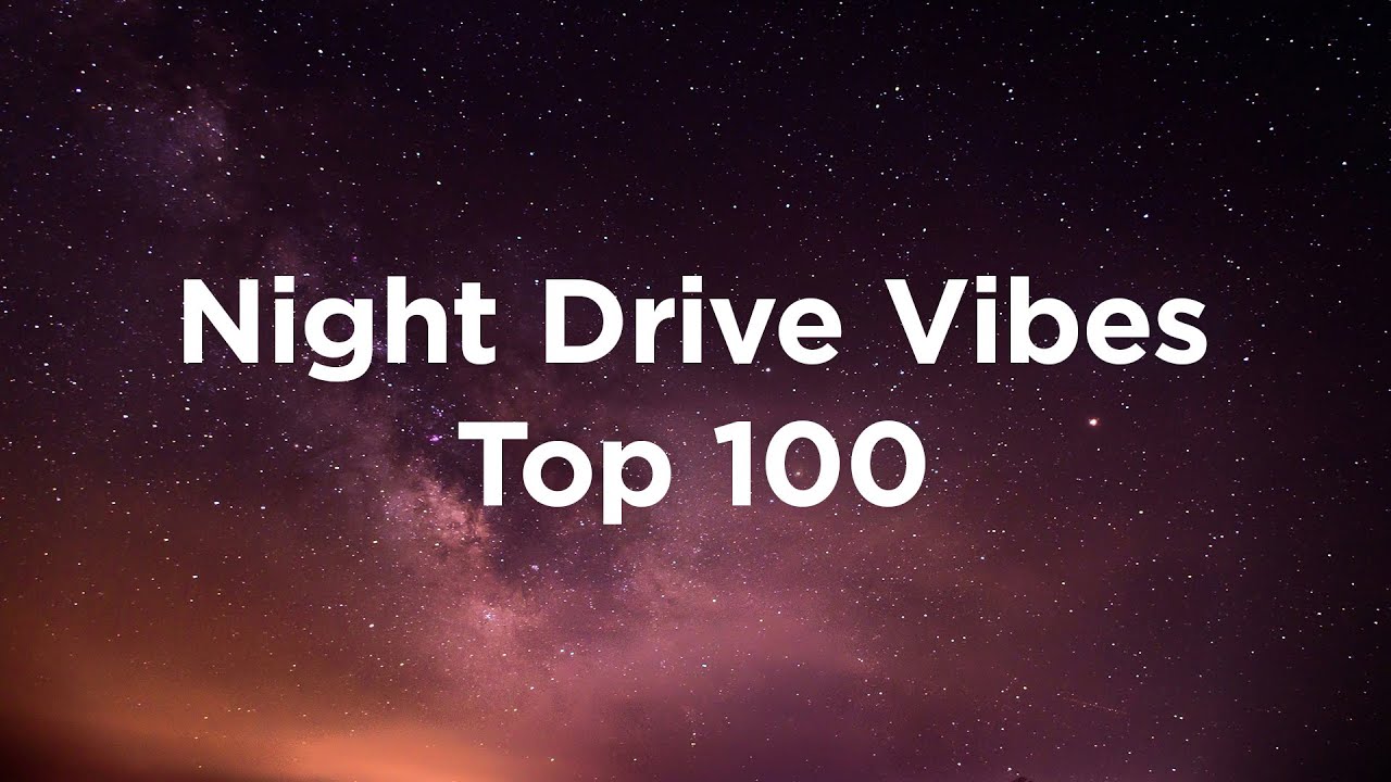 Night Drive Vibes 🌜Top 100 Chillout Tracks to Drive Through the Night ...