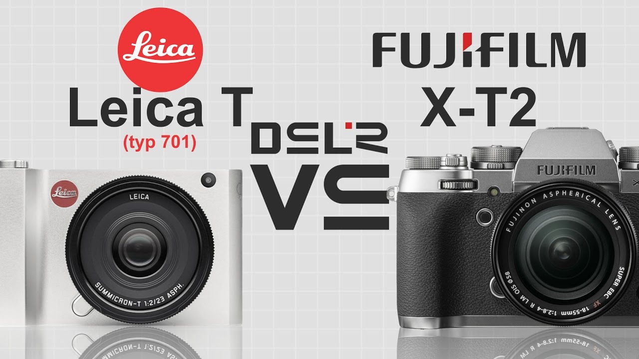 Leica T (typ 701) vs Fujifilm X-T2 - YouTube