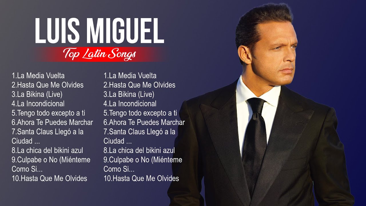 Luis Miguel Best Latin Songs Playlist Ever ~ Luis Miguel Greatest Hits ...