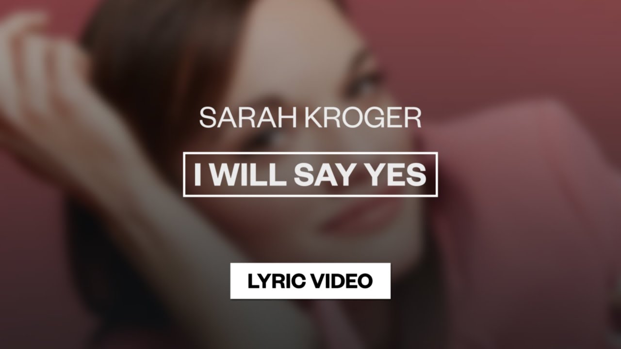 Sarah Kroger - I Will Say Yes | Lyric Video - YouTube Music