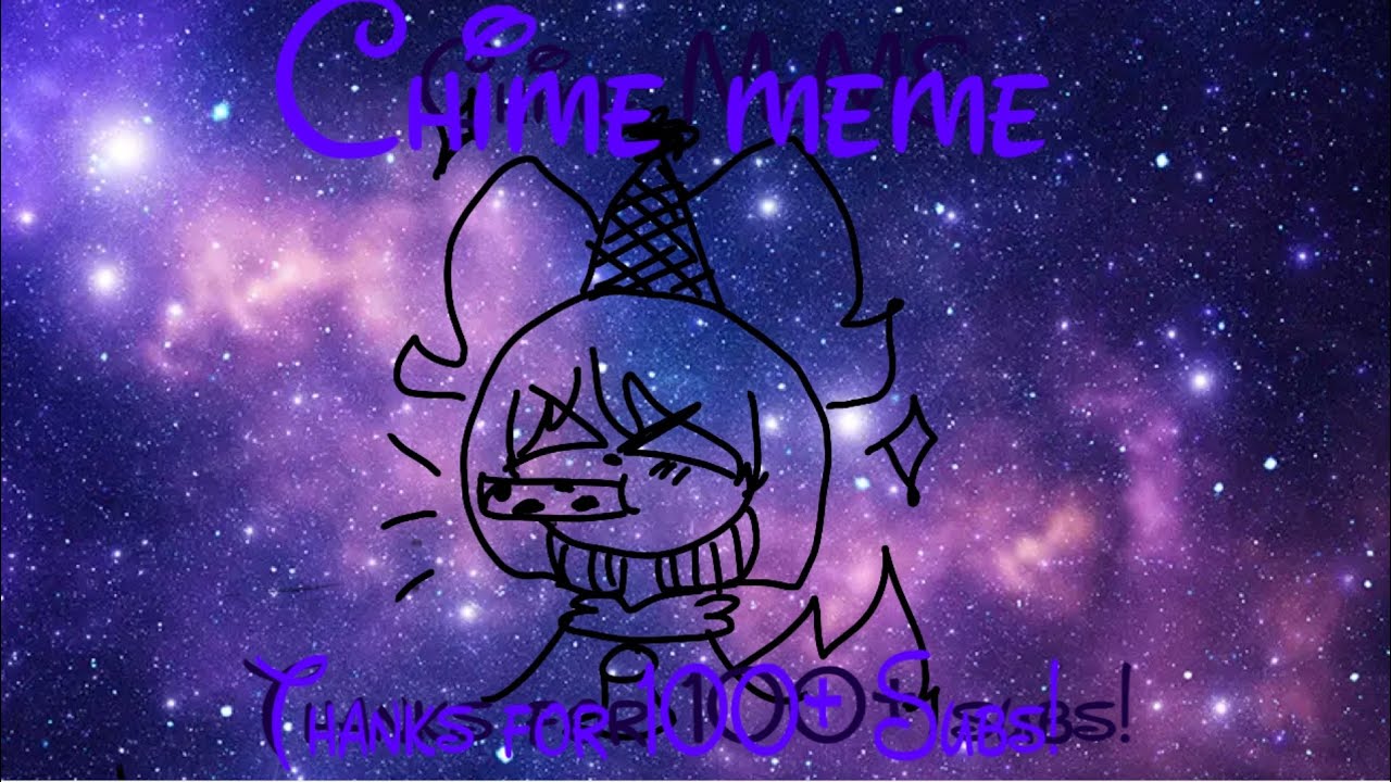 chime meme // thanks for 100 subs! - YouTube