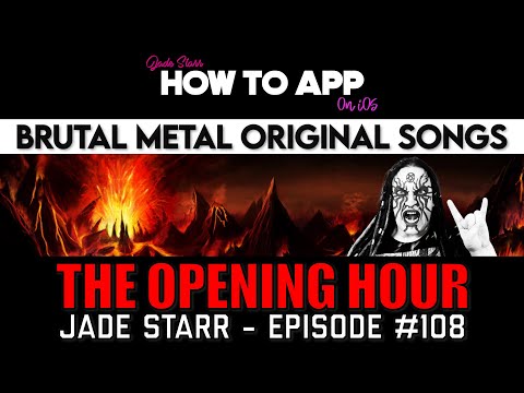 The Opening Hour #108 - Jade Starr - Metal Originals - How To App on iOS! - EP 1002 S12