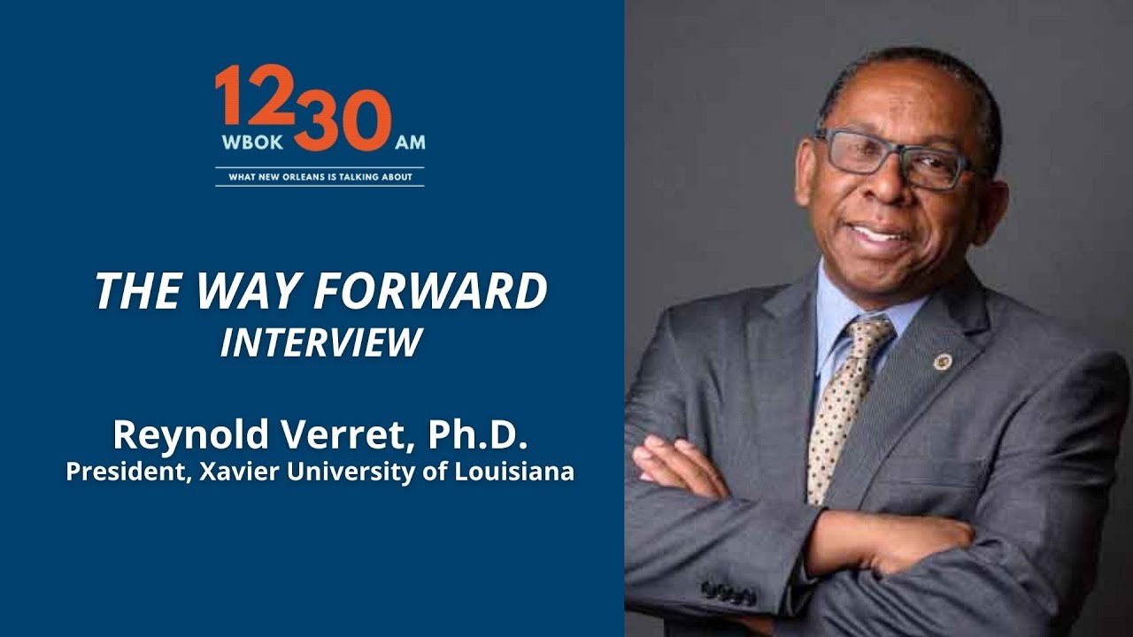 The Way Forward Interview | Dr. Reynold Verret, President of Xavier ...