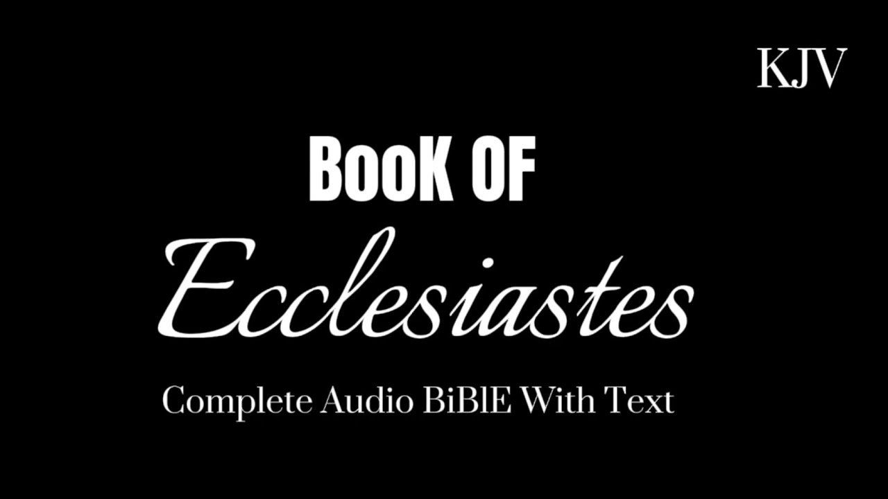 Complete Audio BiBlE Book Of Ecclesiastes With Text, King James Version ...
