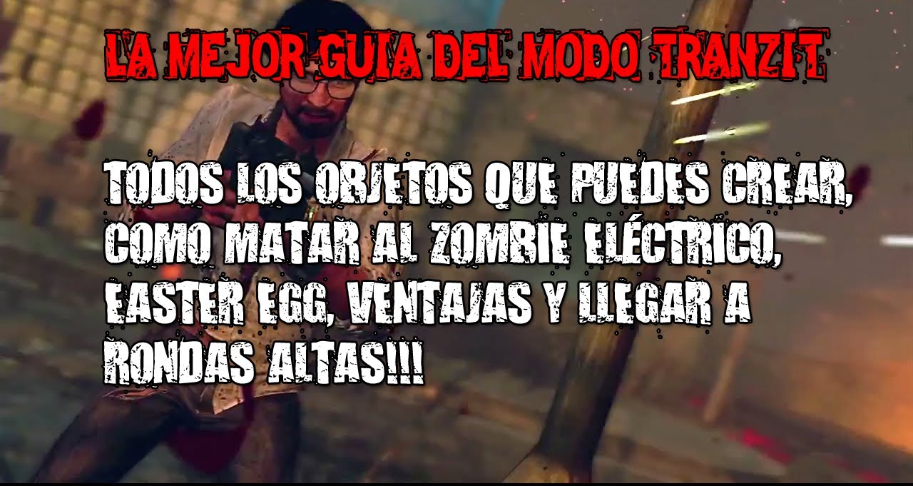 Guía definitiva para el Modo Tranzit | Todo Explicado | Call of Duty ...