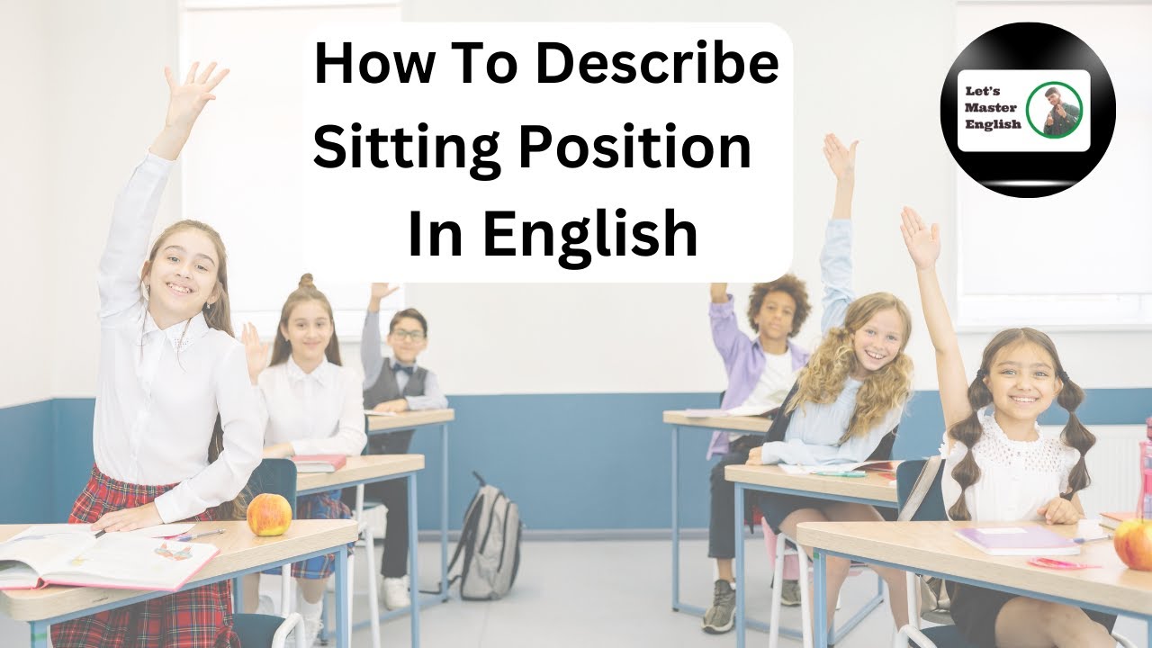 DUS 36 Sitting Position In English | How To Express Position Of Someone ...