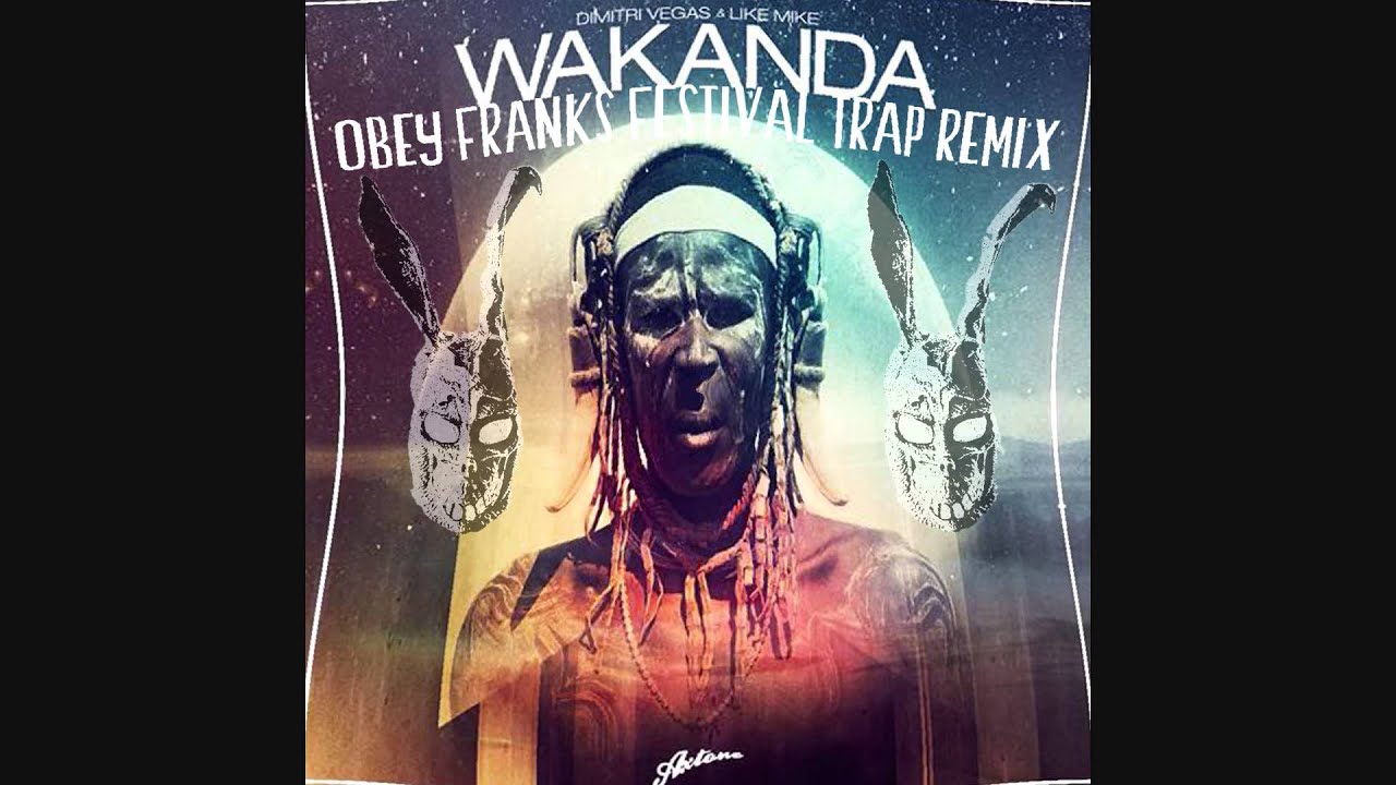 Dimitri Vegas & Like Mike - Wakanda (Obey Franks Festival Trap Remix ...