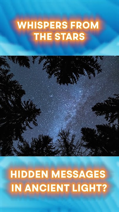 Decoding the Hidden Messages in Ancient Starlight: Whispers from the ...
