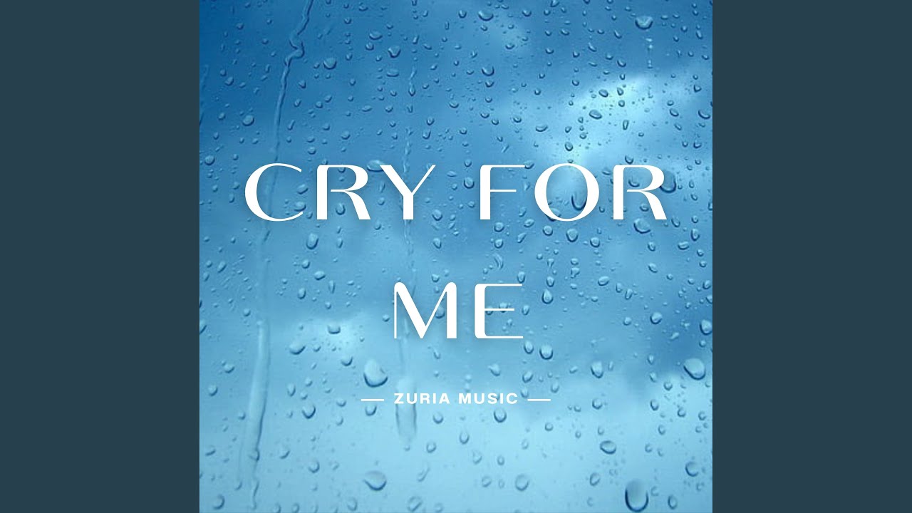 Cry For Me - YouTube