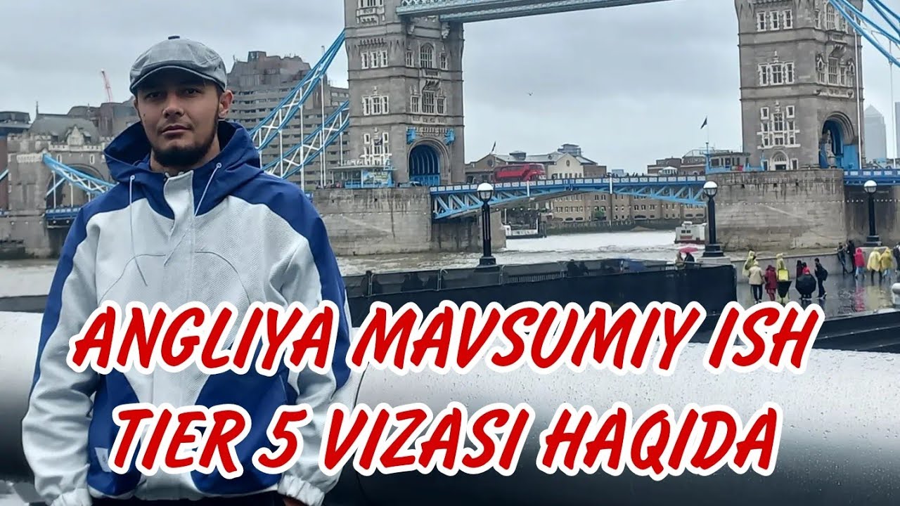 ANGLIYA MAVSUMIY ISH TIER 5 VIZASI HAQIDA. - YouTube