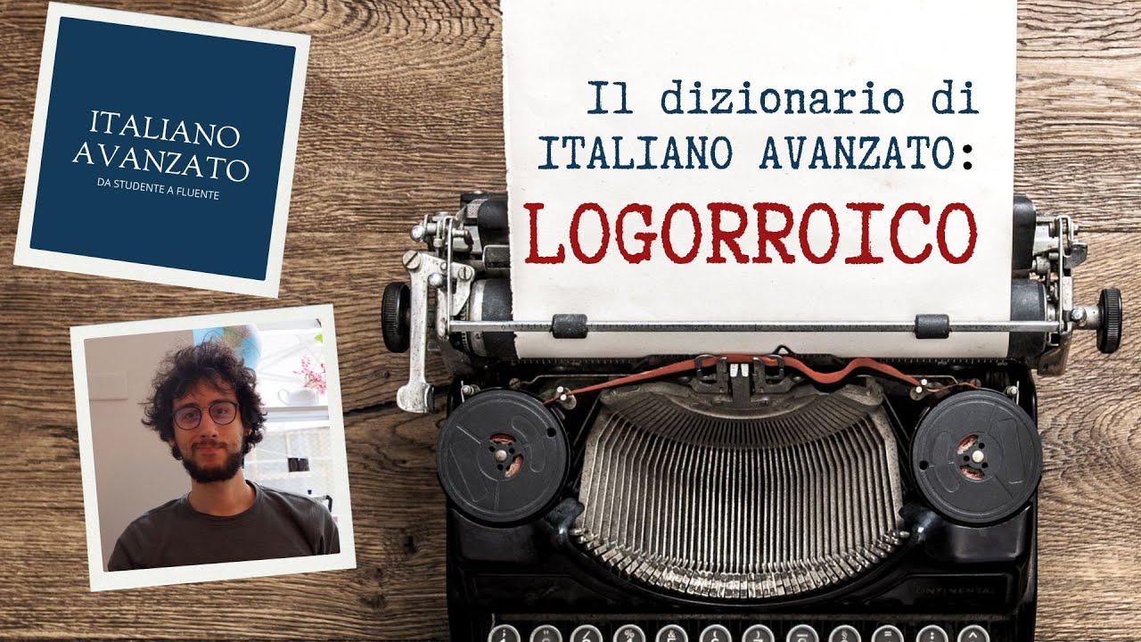 Il dizionario di Italiano Avanzato: LOGORROICO - YouTube