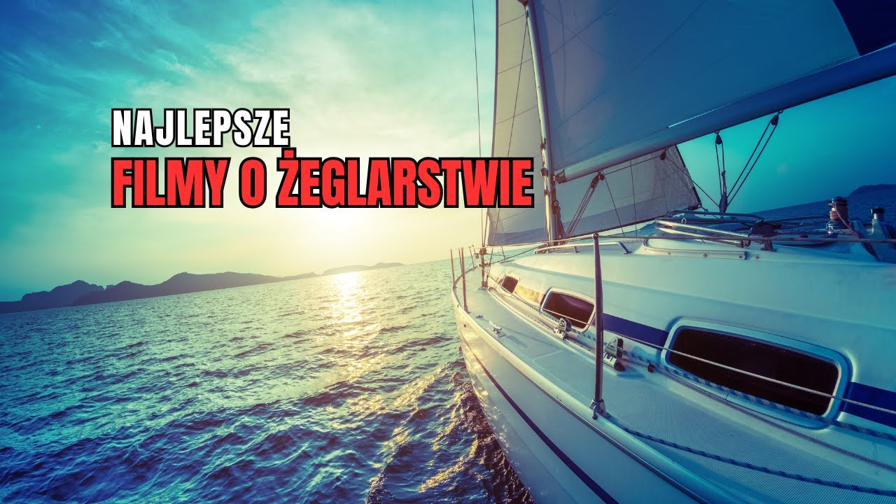 41. Najlepsze filmy fabularne o żeglarstwie - YouTube