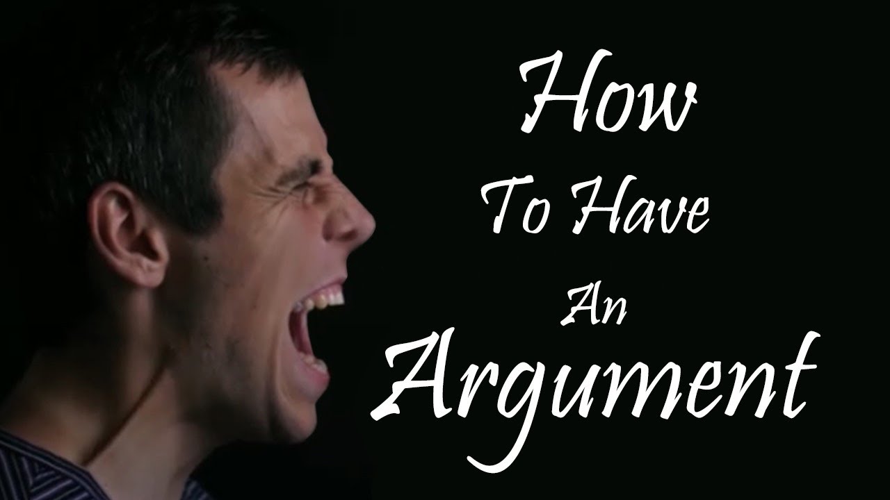 How to Have An Argument - YouTube