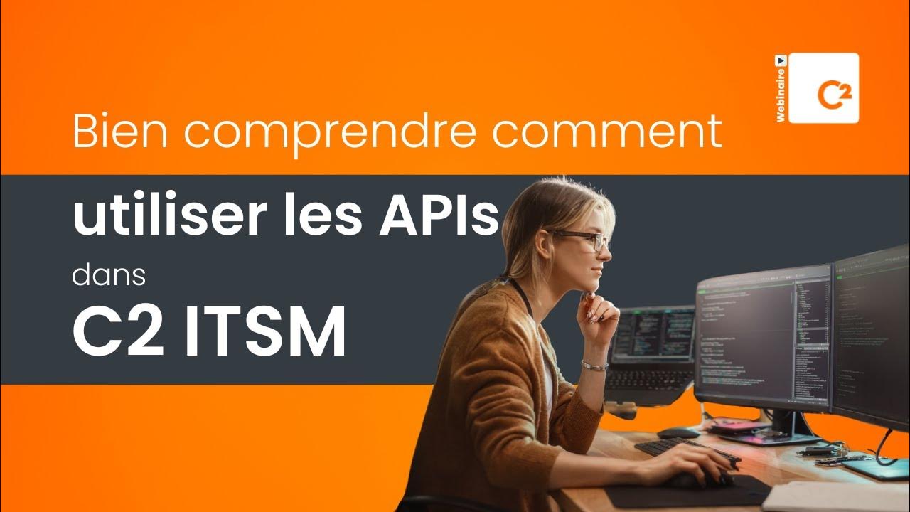 Bien comprendre comment utiliser les APIs dans C2 ITSM - YouTube
