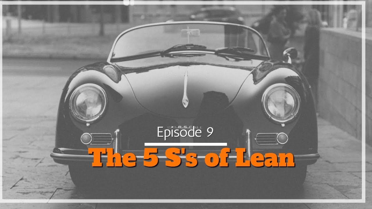 Episode 9: 5S of Lean : Sorting for a lifetime - YouTube