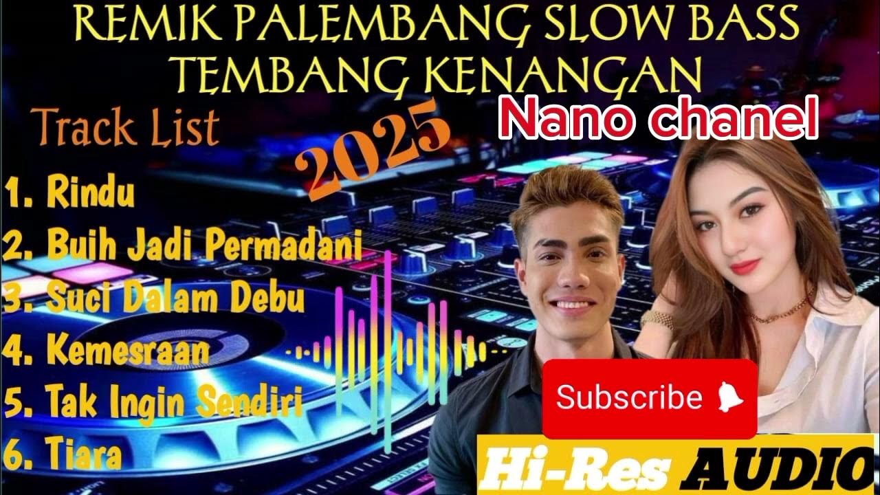 REMIX PALEMBANG SLOW BASS tembang top 2025 @Nanochan-z1c - YouTube