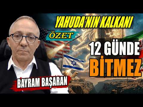 Yahuda'nın Kalkanı | ABD İsrail İran Savaşı 12 Günde Bitmez | Bayram Başaran Anlattı | ÖZET