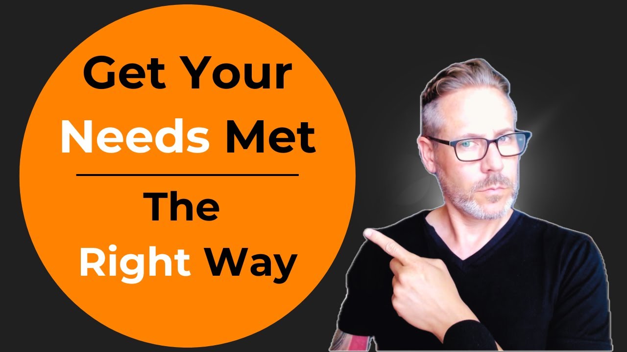 How To Get Needs Met In Your Relationship - YouTube