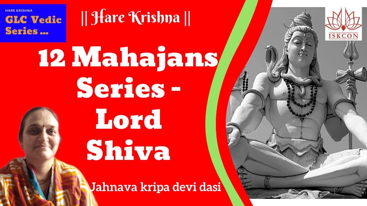 12 Mahajan Series | Lord Shiva | 2020 | Jahnava Kripa Devi Dasi - YouTube