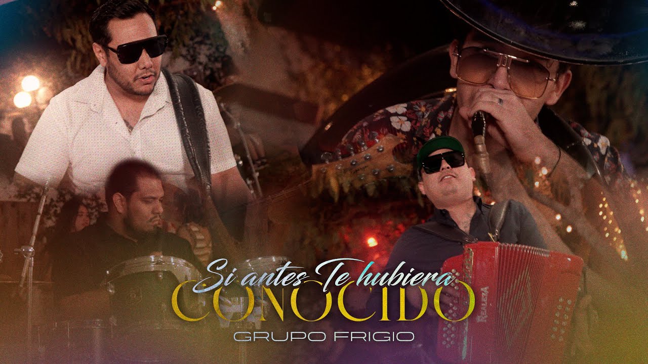 Grupo Frigio - Si Antes Te Hubiera Conocido (Video Oficial) - YouTube