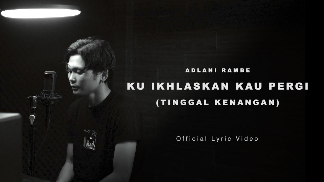 Adlani Rambe - Ku Ikhlaskan Kau Pergi (Tinggal Kenangan) | (Official ...
