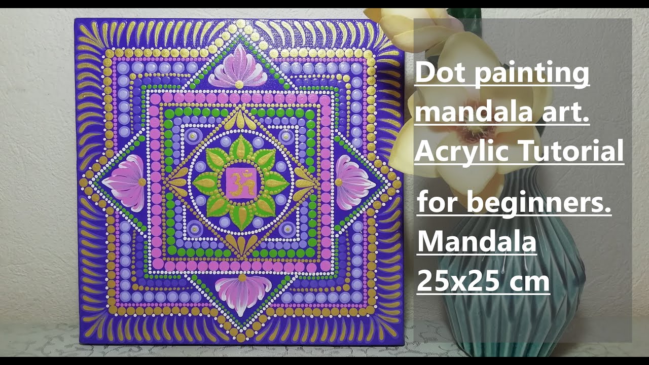 Dot painting mandala art. Acrylic Tutorial for beginners. Mandala 25х25 ...