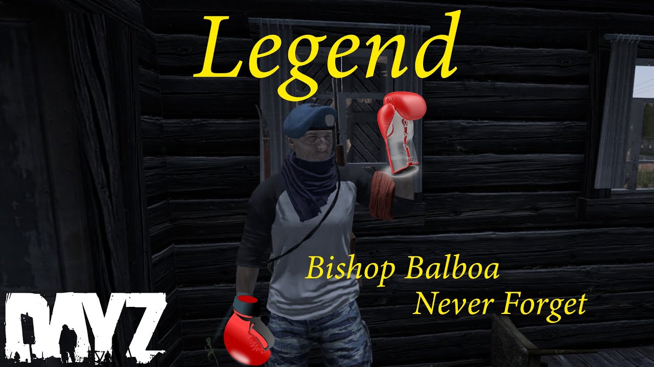 The Legend Of Bishop Balboa #DayZ #Livonia - YouTube
