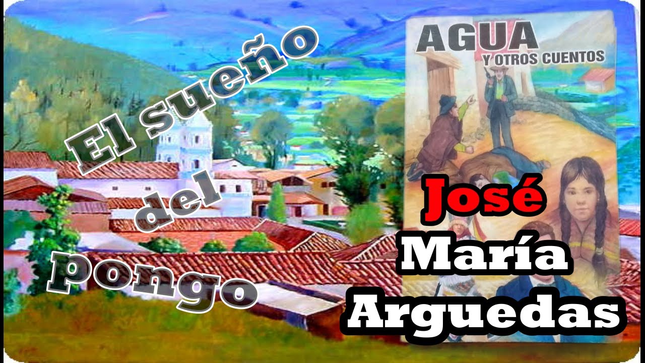 Agua y otros cuentos "El sueño del pongo" (José María Arguedas) - Micro ...
