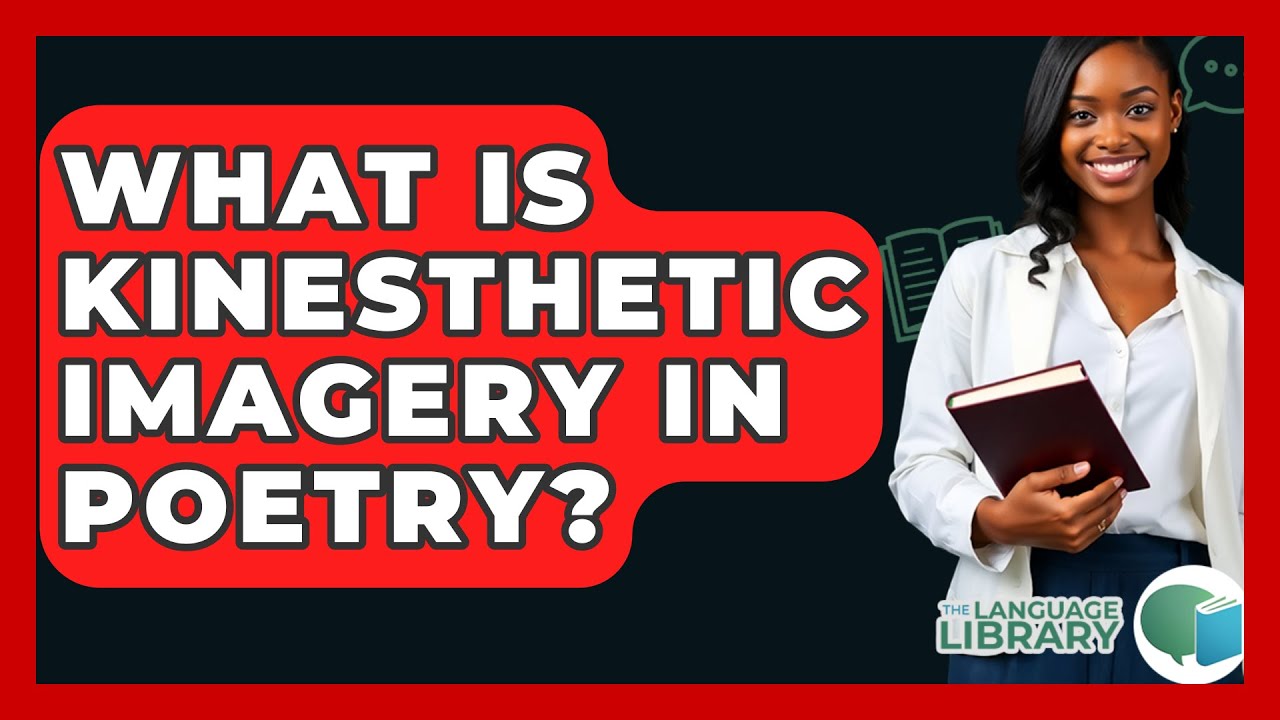 What Is Kinesthetic Imagery In Poetry? - The Language Library - YouTube