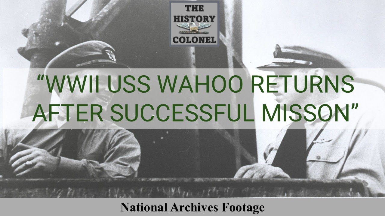 WWII Military History: Submarine USS WAHOO RETURNS AFTER SUCCESSFUL ...