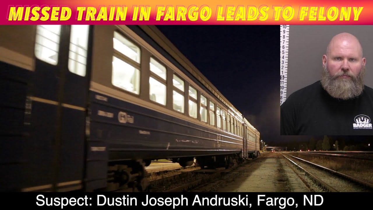Missed Train In Fargo Leads To Felony Charge - YouTube